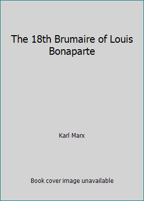 The 18th Brumaire of Louis Bonaparte by Karl Marx | eBay