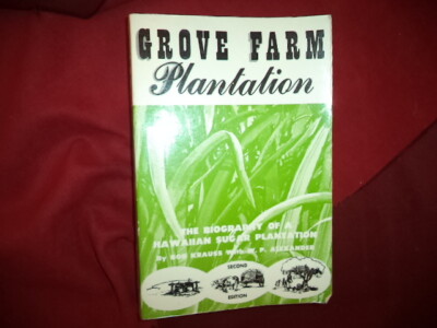 Krauss, Bob. Grove Farm Plantation. The Biography of a Hawaiian Sugar ...