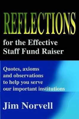Reflections for the Effective Staff Fund Raiser: Quotes, Axioms and ...