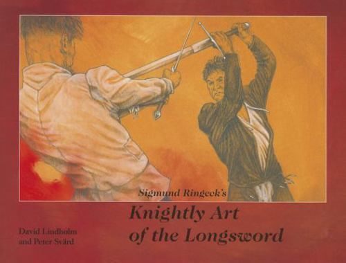 Sigmund Ringeck's Knightly Art of the Longsword by Peter Svard and ...