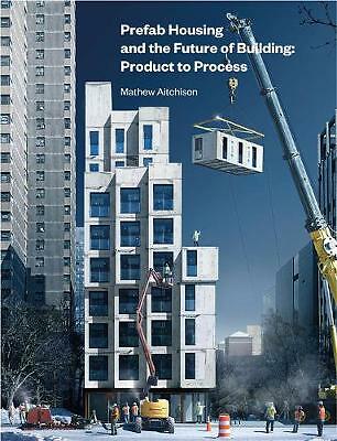 Prefab Housing and the Future of Building: Product to Process by Mathew ...