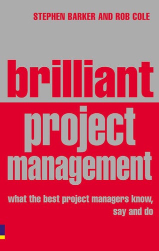 Brilliant Project Management: What the best project managers know, say ...