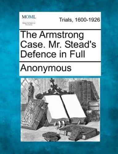Armstrong Case. Mr. Stead's Defence in Full by Not Available (2012 ...