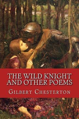 Wild Knight and Other Poems : Classic Literature by G. K. Chesterton ...
