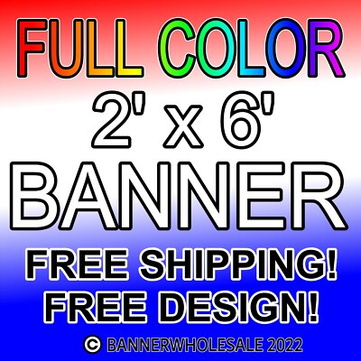 2' x 6' Custom Vinyl Banner 13oz Full Color Outdoor Sign 2x6 FREE ...