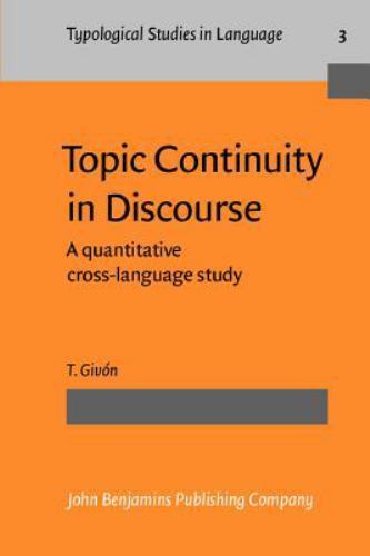 Typological Studies in Language Ser.: Topic Continuity in Discourse : A ...