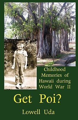 Get Poi?: Childhood Memories of Hawaii During World War II by Uda ...