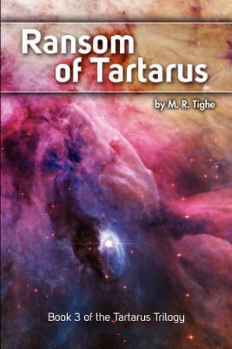 Ransom of Tartarus : Book 3 of the Tartarus Trilogy by M. R. Tighe ...