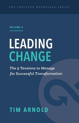 Leading Change Vol2: The 5 Tensions to Manage for Successful ...