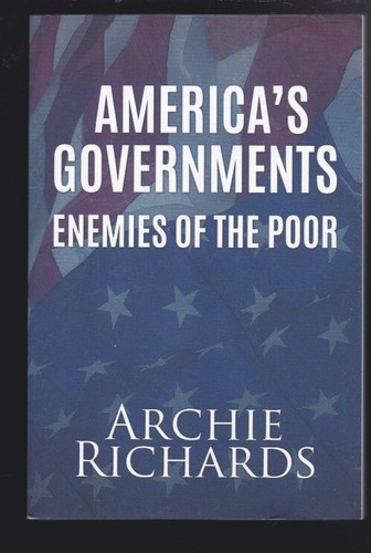 America's Governments : Enemies of the Poor by Archie Richards (2020 ...
