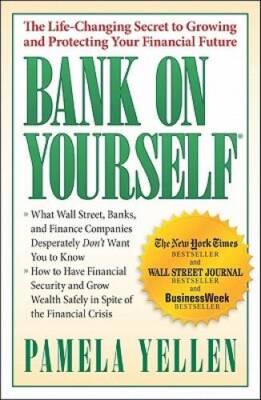 Bank on Yourself: The Life-Changing Secret to Growing and Protecting ...