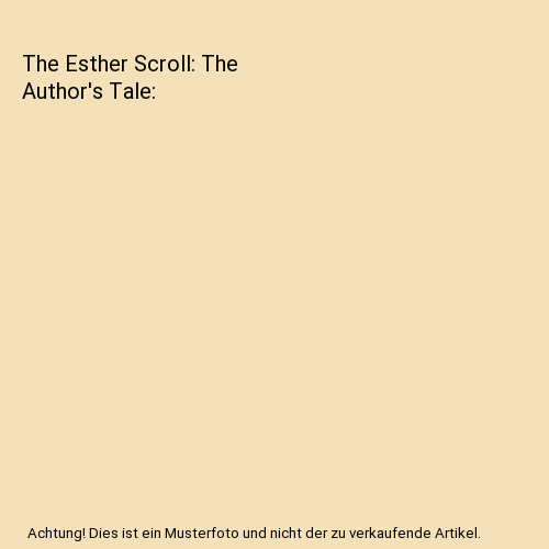 The Esther Scroll: The Author's Tale, Seymour Epstein 1771614684 | eBay.de