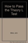 How to Pass the Theory "L" Test By John Miller,etc., T. Scriven, | eBay