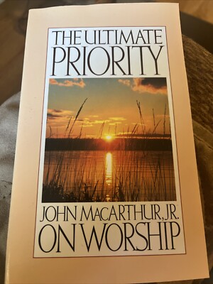 The Ultimate Priority by MacArthur, John F., Jr. (Trade Paperback ...