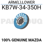 KB7W34350H Genuine Mazda ARM(L),LOWER KB7W-34-350H | eBay
