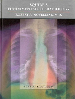 Squire's Fundamentals of Radiology Robert A., Squire, Lucy F. Nov ...