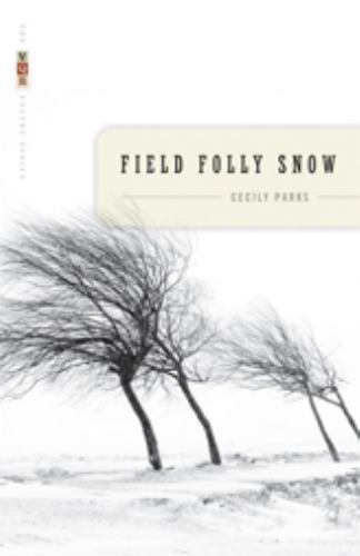 Field Folly Snow : Poems by Cecily Parks (2008, Perfect) for sale ...