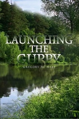 Launching the Guppy by Gregory M. Mize (English) Paperback Book ...