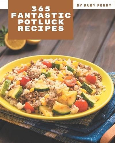 365 Fantastic Potluck Recipes: Discover Potluck Cookbook NOW! by Ruby Perry Pape 9798675079407| eBay
