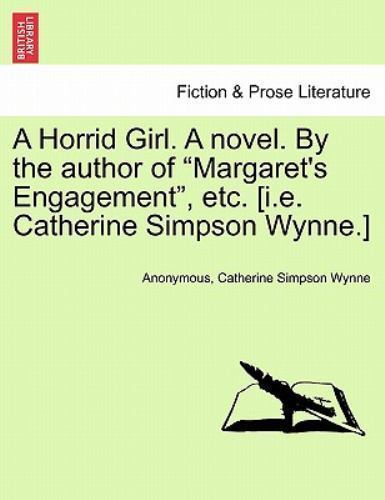 Horrid Girl a Novel by the Author of Margaret's Engagement , etc [I E ...