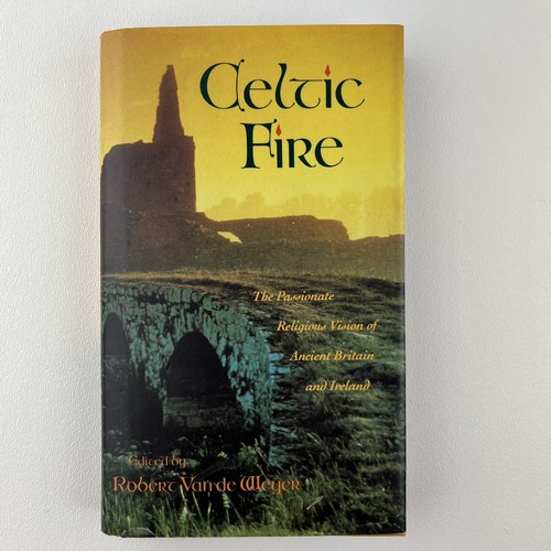 Celtic Fire: The Passionate Religious Vision of Ancient Britain and ...