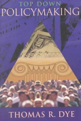 Top down Policymaking by Thomas R. Dye (2000, Trade Paperback) for sale ...