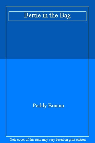 Bertie in the Bag By Paddy Bouma | eBay