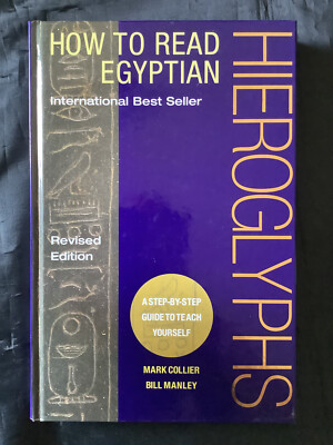 How to read Egyptian Hieroglyphs: Step-by-Step Guide to Teach Yourself ...