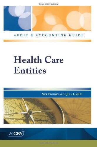 Audit and Accounting Guide : Health Care Entities, New Edition as of ...