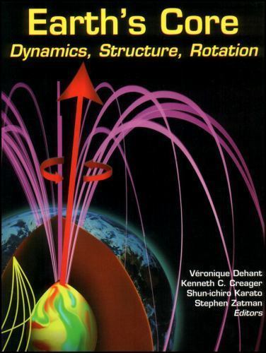 Geodynamics Ser.: Earth's Core : Dynamics, Structure, Rotation by ...