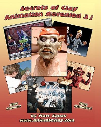 Secrets of Clay Animation Revealed 3! by Marc Spess, Lionel Orozco and Mike Brent (2000, Trade ...