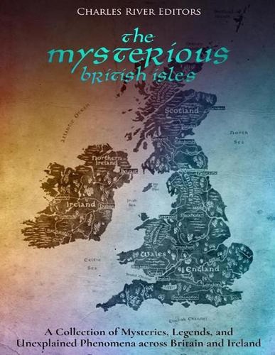 The Mysterious British Isles: A Collection of Mysteries, Legends, and ...