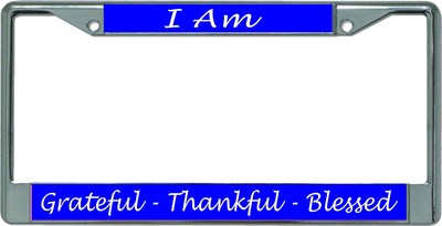 I Am Grateful Thankful Blessed #2 Chrome License Plate Frame | eBay
