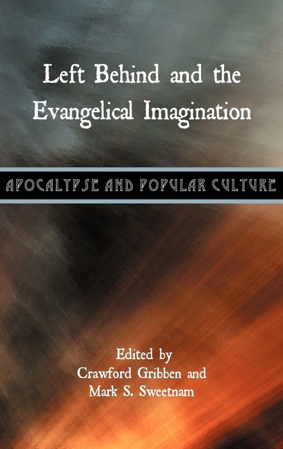 Left Behind And The Evangelical Imagination von Crawford Gribben Mark S ...