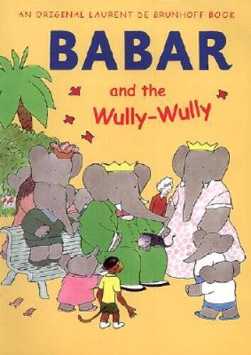 Babar and the Wully Wully - Hardcover By de Brunhoff, Laurent - GOOD ...