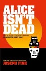 Alice Isn't Dead by Joseph Fink: New | eBay