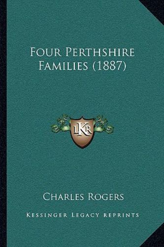 Four Perthshire Families by Charles Rogers (2010, Trade Paperback) for ...