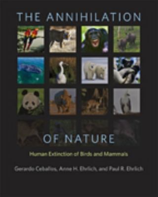 The Annihilation of Nature : Human Extinction of Birds and Mammal ...