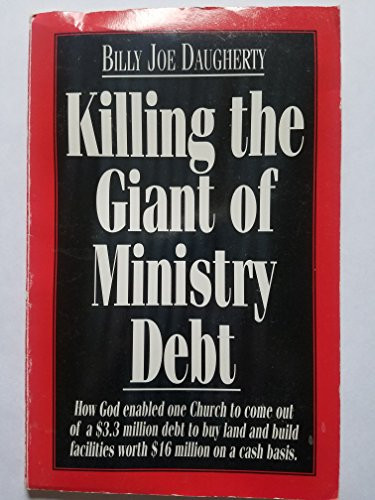 KILLING THE GIANT OF MINISTRY DEBT: HOW GOD ENABLED ONE By Bill Joe ...