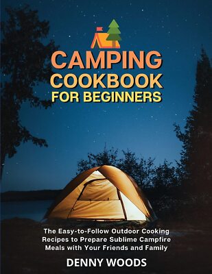 Camping Cookbook for Beginners: The Easy-to-Follow Outdoor Cooking ...