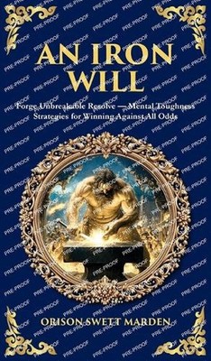 An Iron Will: Forge Unbreakable Resolve - Mental Toughness Strategies ...