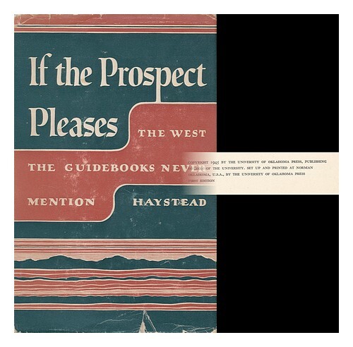 HAYSTEAD, LADD (1903- ) If the Prospect Pleases: the West the ...