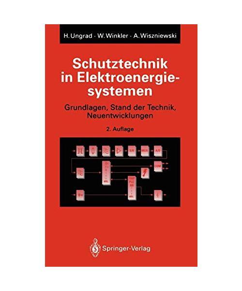 Schutztechnik in Elektroenergiesystemen: Grundlagen, Stand der Technik, Neuentwi 9783540533856 ...