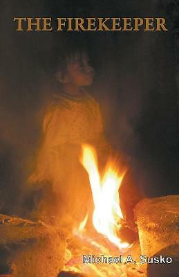 The Firekeeper by Michael A Susko (Paperback, 2019) for sale online | eBay