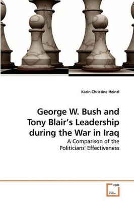 George W. Bush and Tony Blair's Leadership during the War in Iraq: A ...