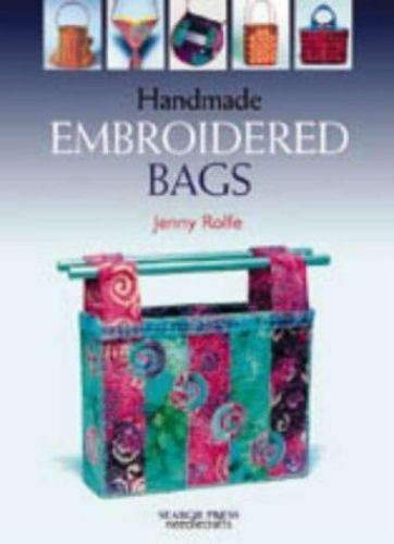 Handmade Embroidered Bags by Jenny Rolfe (2005, Trade Paperback) for ...