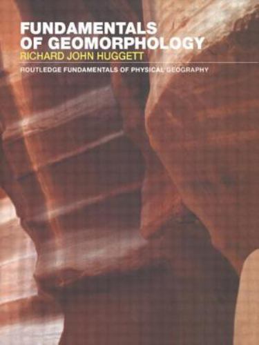 Routledge Fundamentals of Physical Geography Ser.: Fundamentals of Geomorphology by Richard John ...