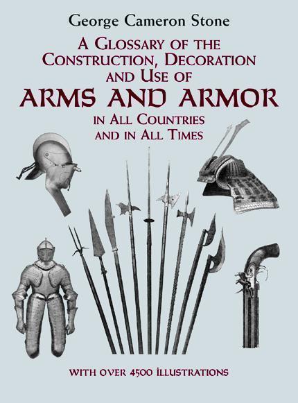 A Glossary of the Construction, Decoration and Use of Arms and Armor ...
