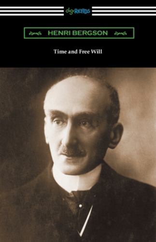Time and Free Will by Henri Bergson (2021, Trade Paperback) for sale ...