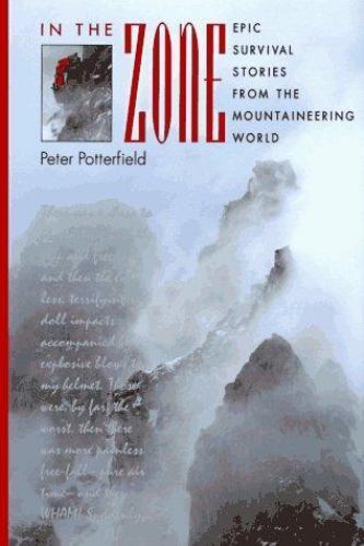 In the Zone : Epic Survival Stories from the Mountaineering World by ...
